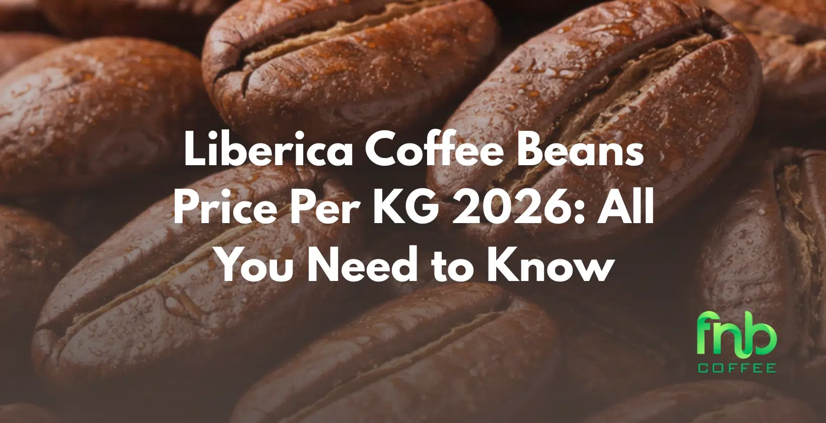 Liberica Coffee Beans Price Per KG 2026: All You Need to Know - FNB ...